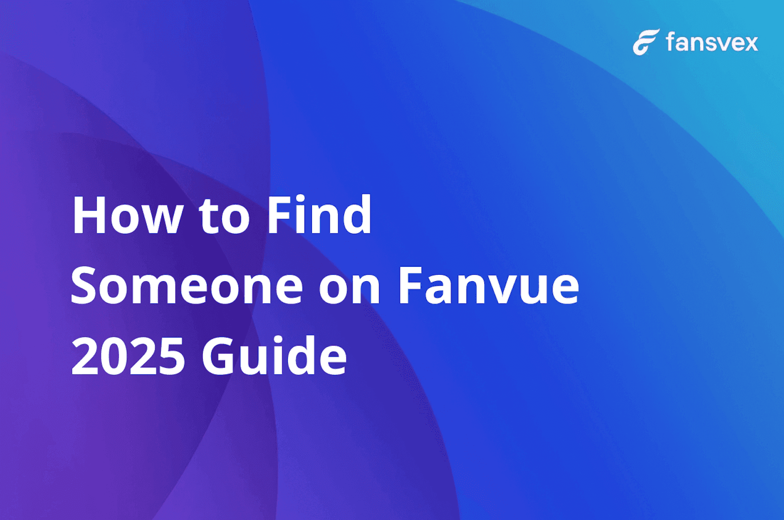 How to Find Someone on Fanvue (2025 Guide) |… | Fansvex